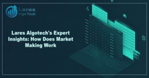 Lares Algotech: How Does Work Market Making Company in India?