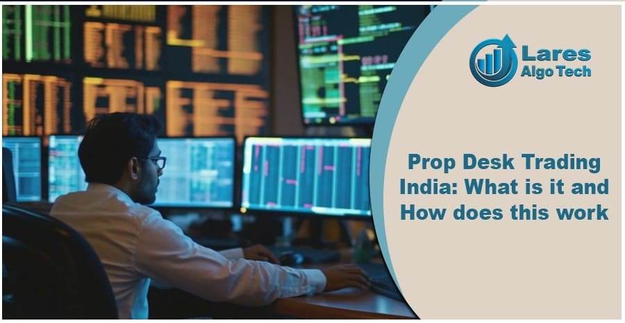 Prop Desk Trading In India: What is it, and How does this work | Lares ...