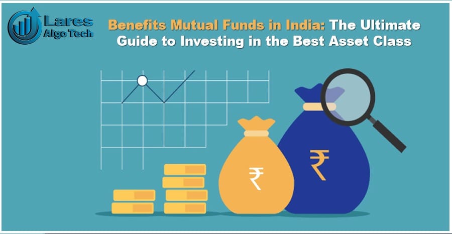 Benefits Of Mutual Funds in India: The Ultimate Guide