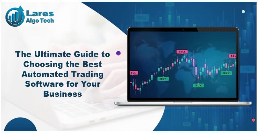 How To Choose the Best Automated Trading Software for Business