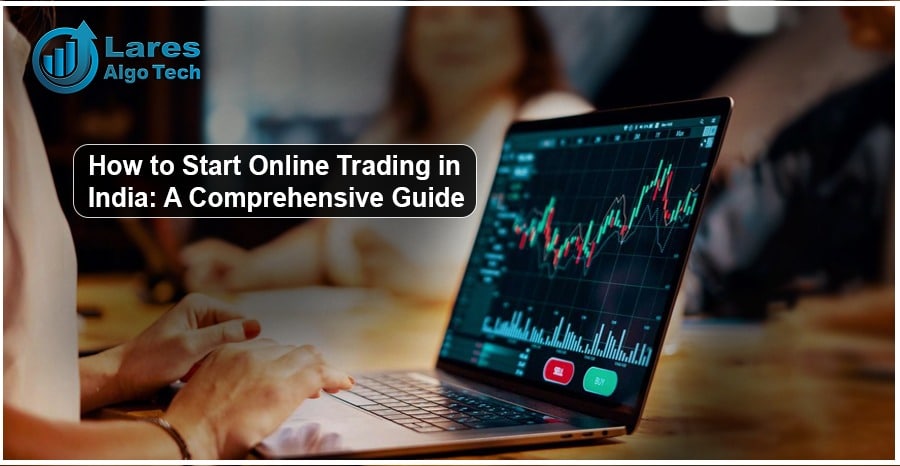 How to Start Online Trading in India? | Lares AlgoTech