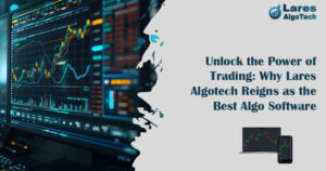 Why Lares Algotech Reigns as the Best Algo Software