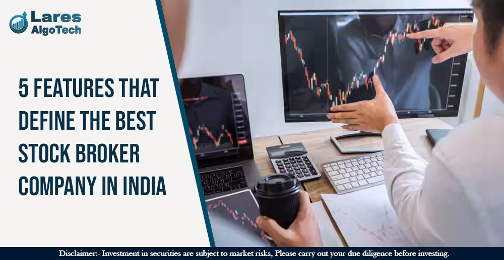 5 Features That Define the Best Stock Broker Company in India - Lares ...