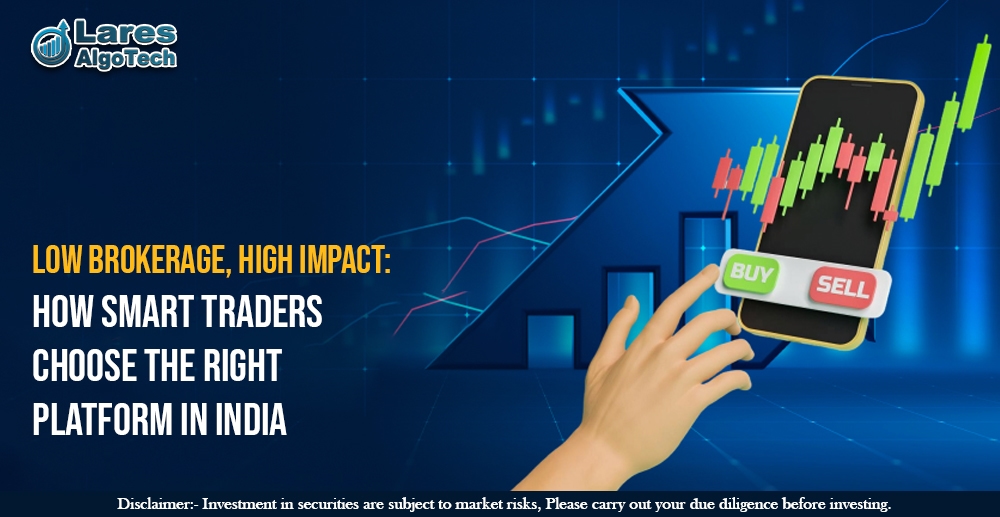 Low Brokerage, High Impact: How Smart Traders Choose the Right Platform ...