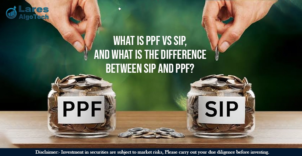 What is the Difference Between SIP and PPF?