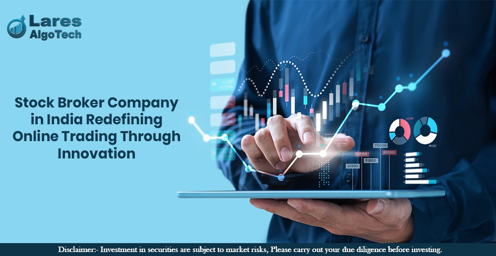 Stock Broker Company in India Redefining Online Trading Through Innovation
